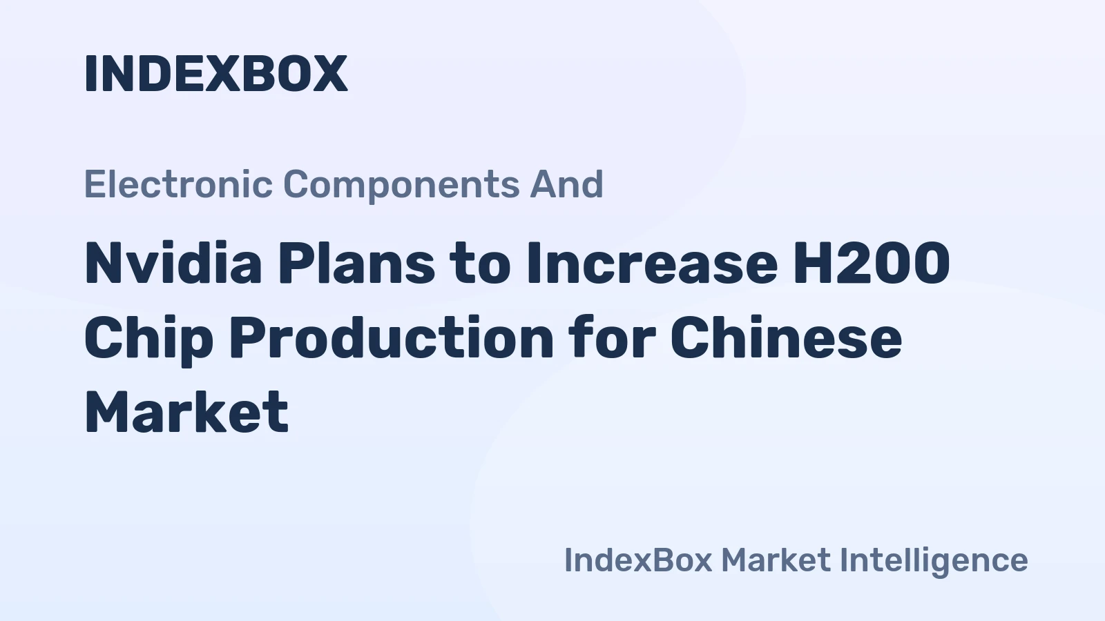 Nvidia Plans to Increase H200 Chip Production for Chinese Market
