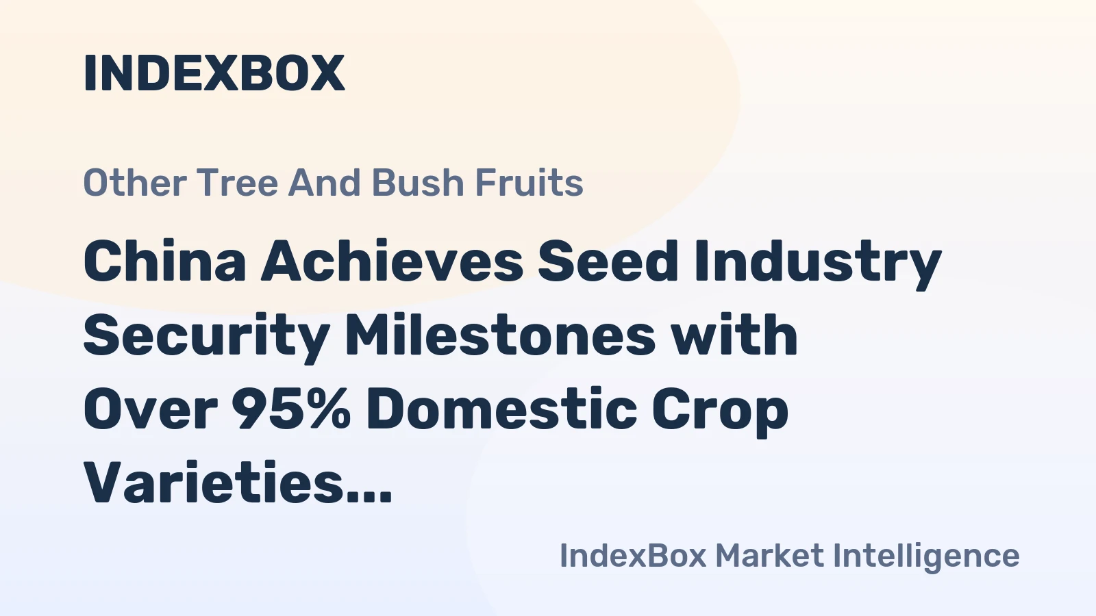China Achieves Seed Industry Security Milestones with Over 95% Domestic Crop Varieties