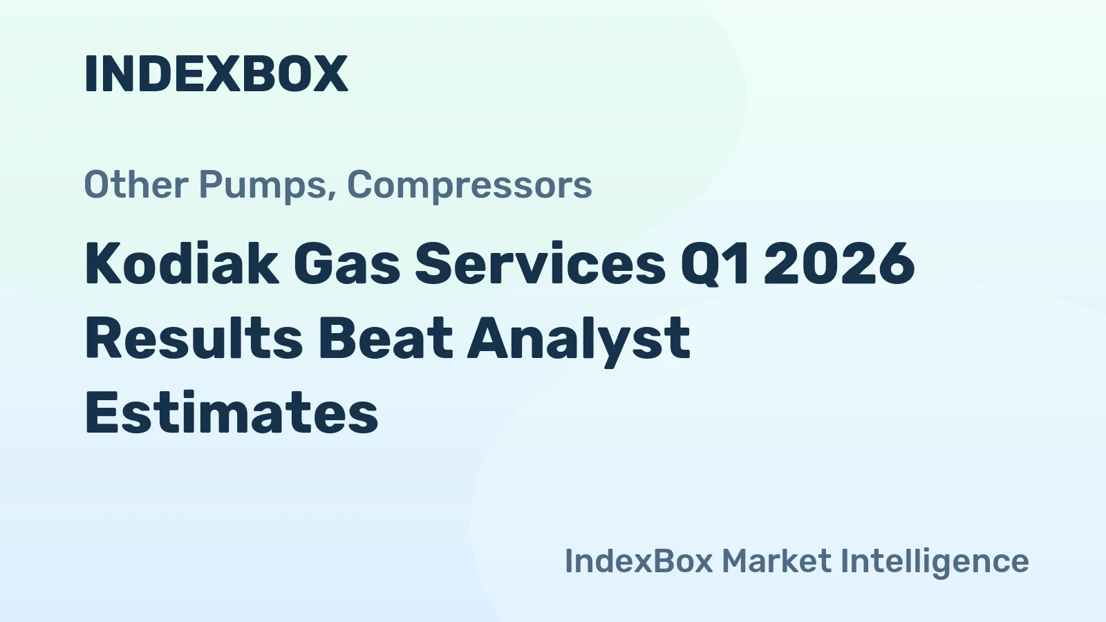 Kodiak Gas Services Q1 2026 Results Beat Analyst Estimates