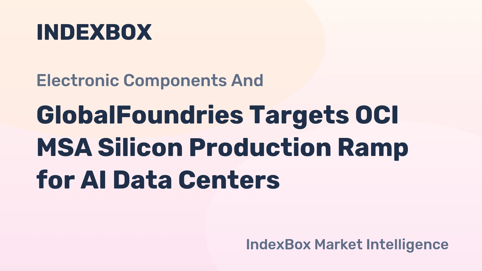 GlobalFoundries Targets OCI MSA Silicon Production Ramp for AI Data Centers