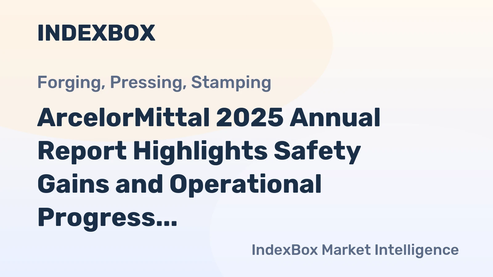 ArcelorMittal 2025 Annual Report Highlights Safety Gains and Operational Progress