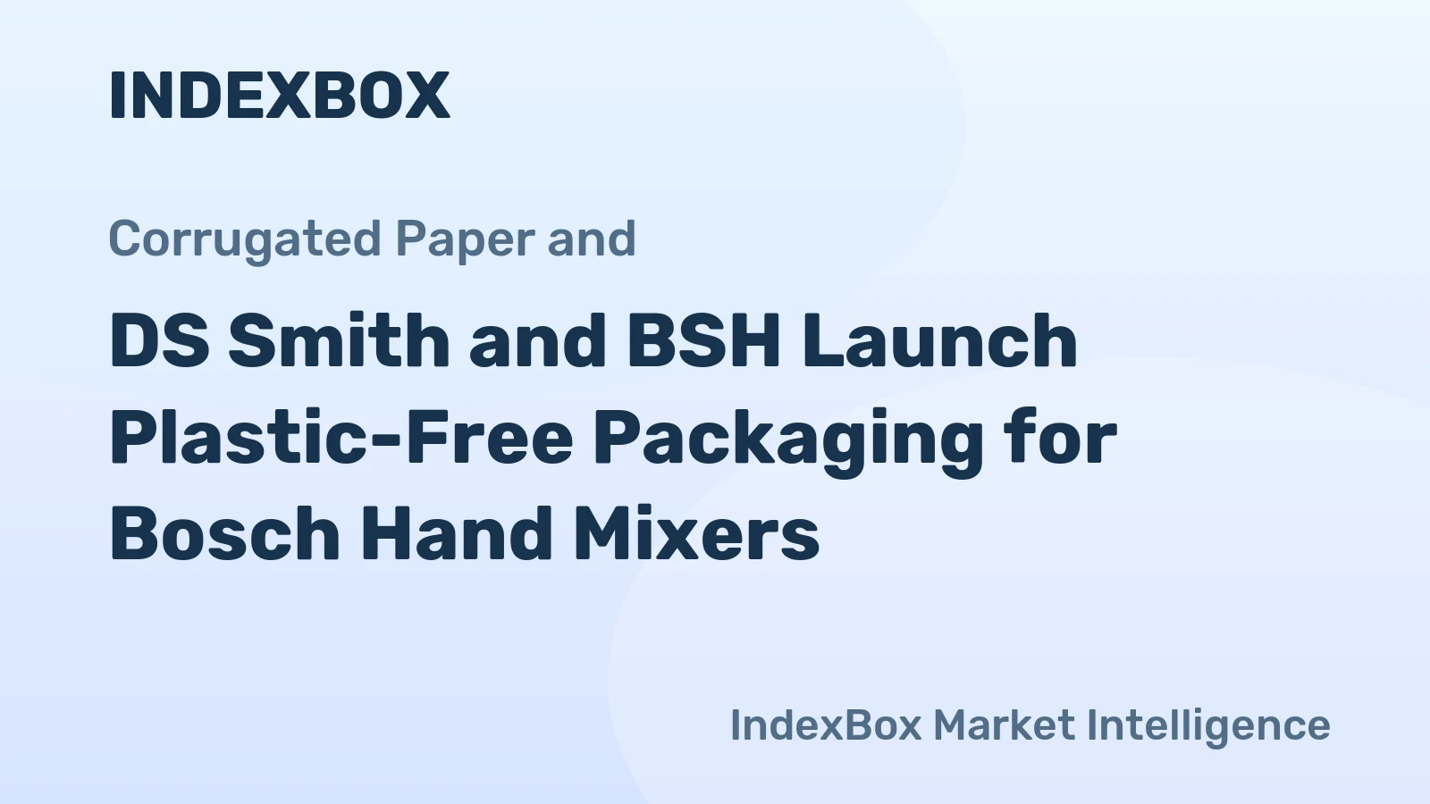 DS Smith and BSH Launch Plastic-Free Packaging for Bosch Hand Mixers