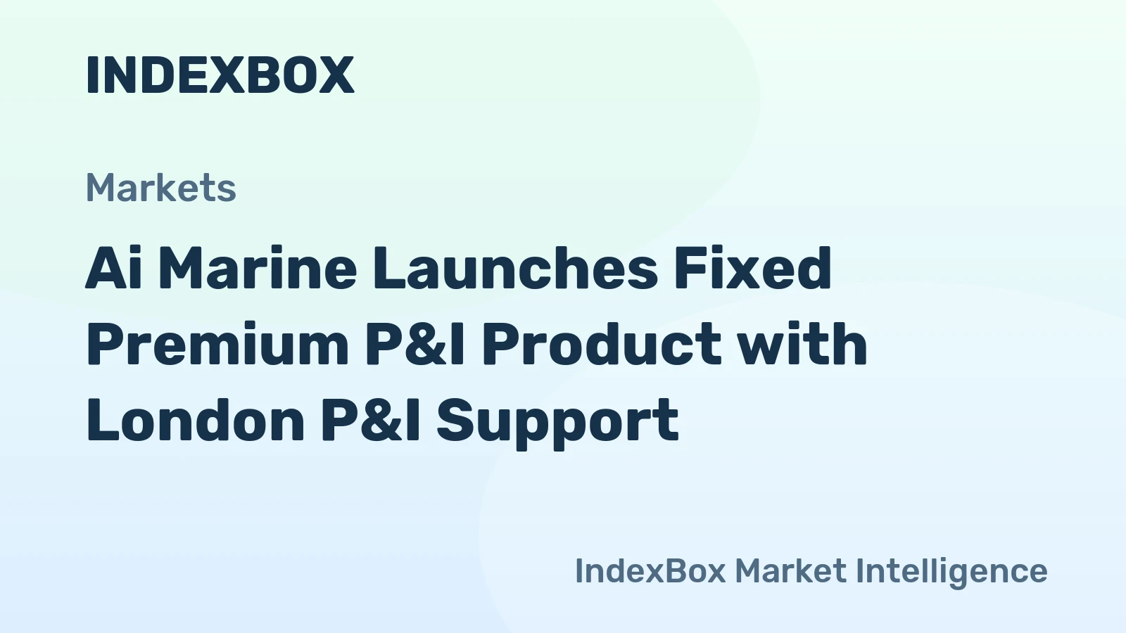 Ai Marine Launches Fixed Premium P&I Product with London P&I Support