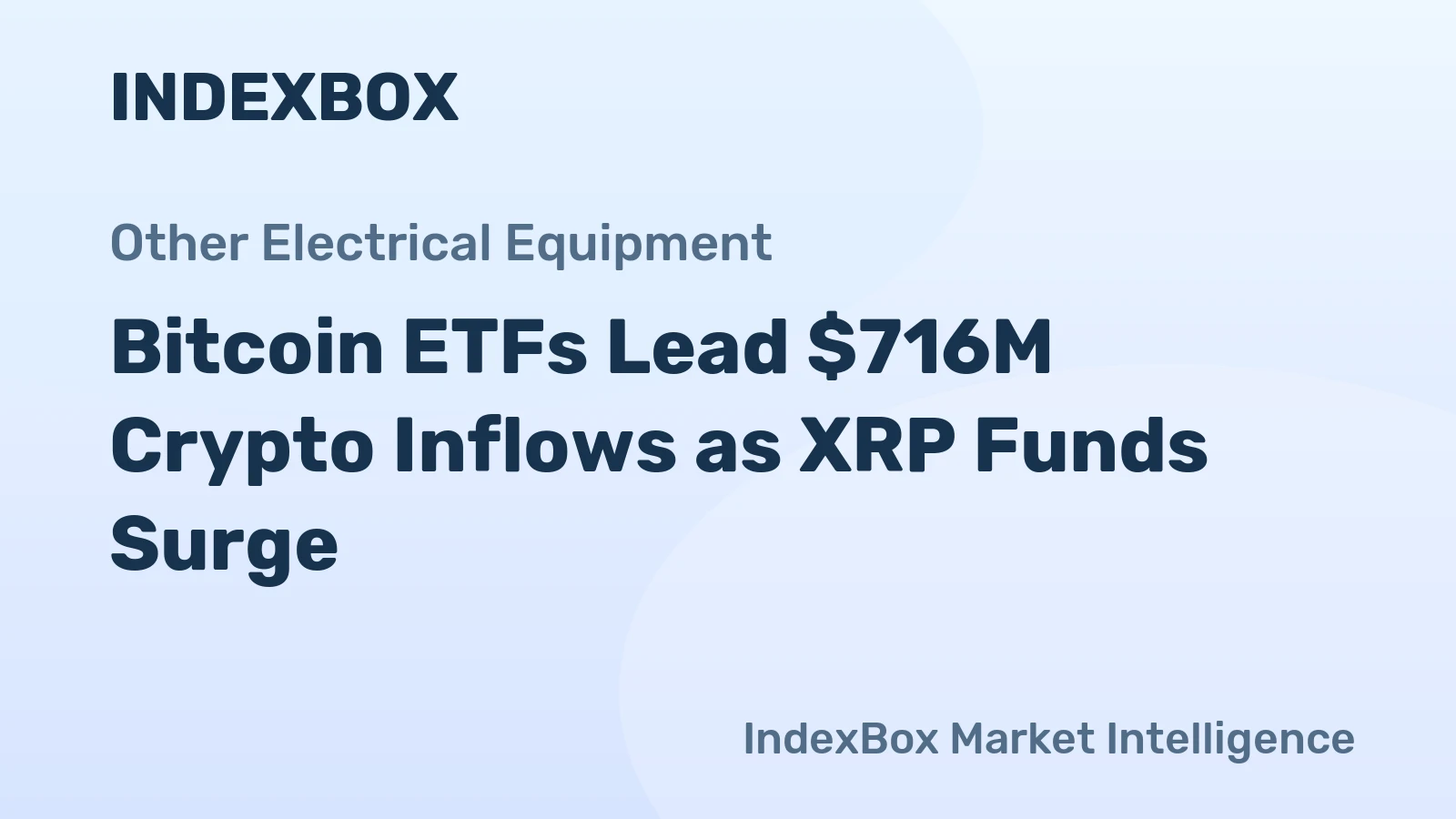 Bitcoin ETFs Lead $716M Crypto Inflows as XRP Funds Surge