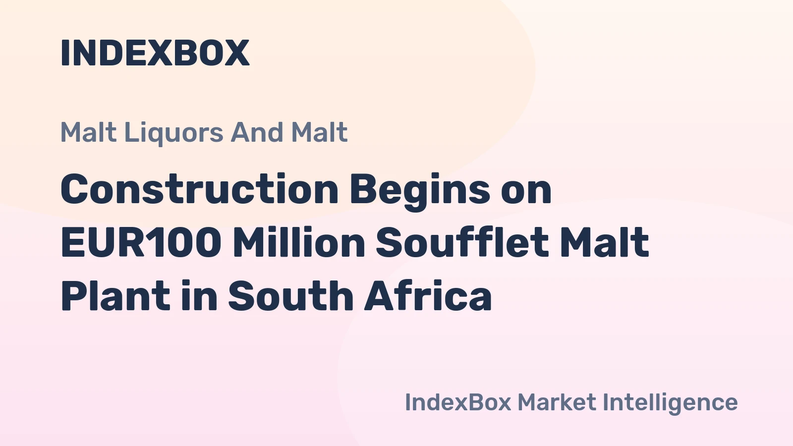 Construction Begins on EUR100 Million Soufflet Malt Plant in South Africa