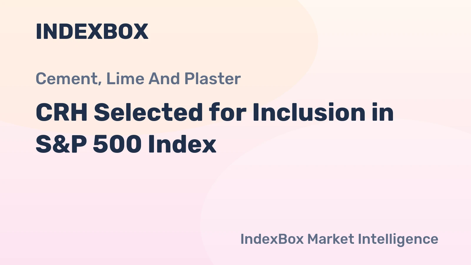 CRH Selected for Inclusion in S&P 500 Index