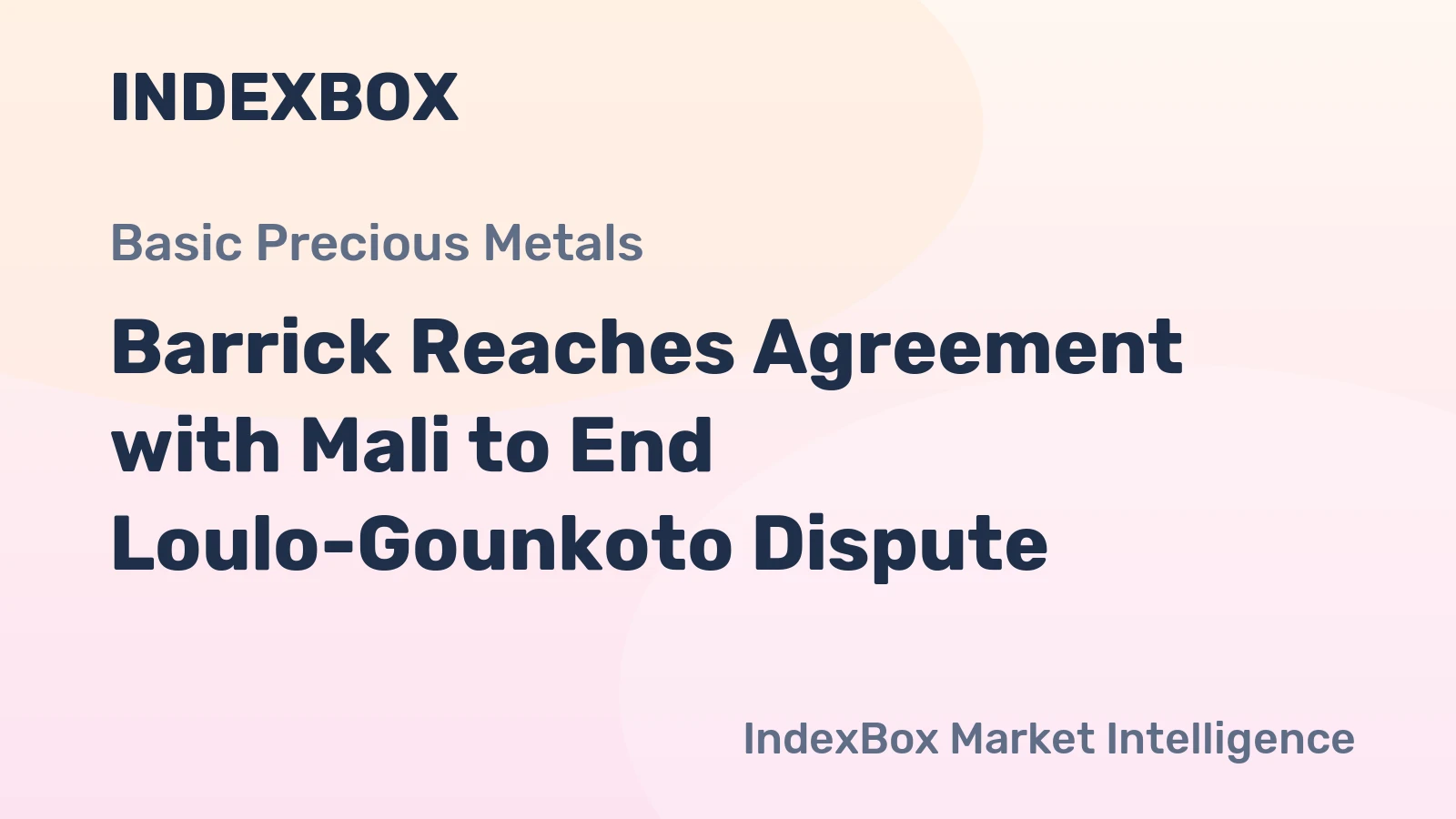 Barrick Reaches Agreement with Mali to End Loulo-Gounkoto Dispute
