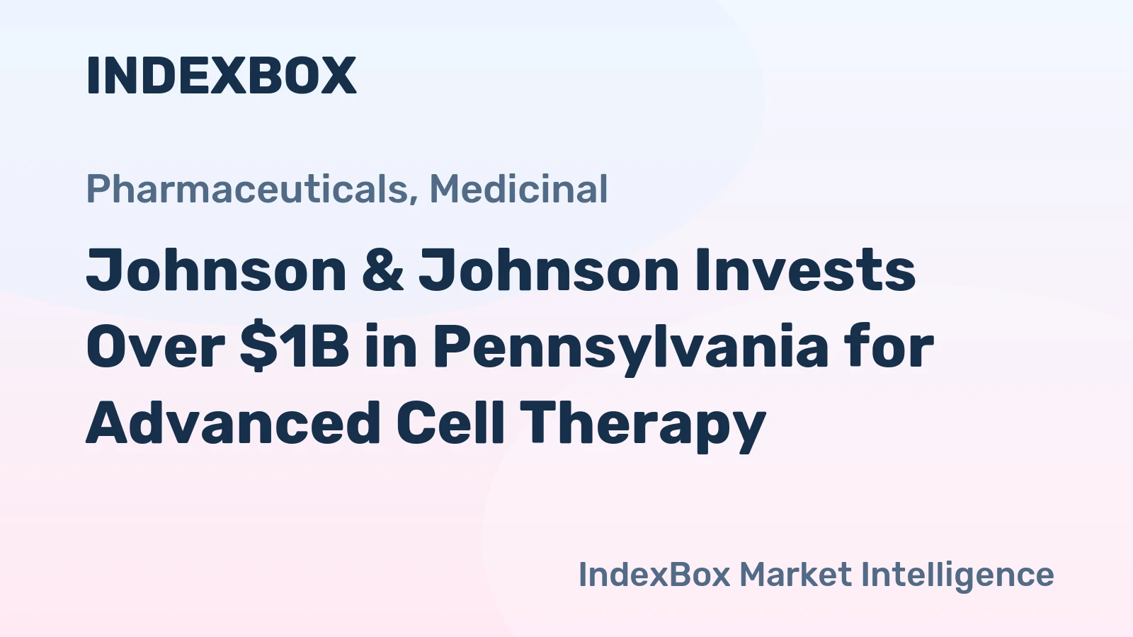 Johnson & Johnson Invests Over $1B in Pennsylvania for Advanced Cell Therapy