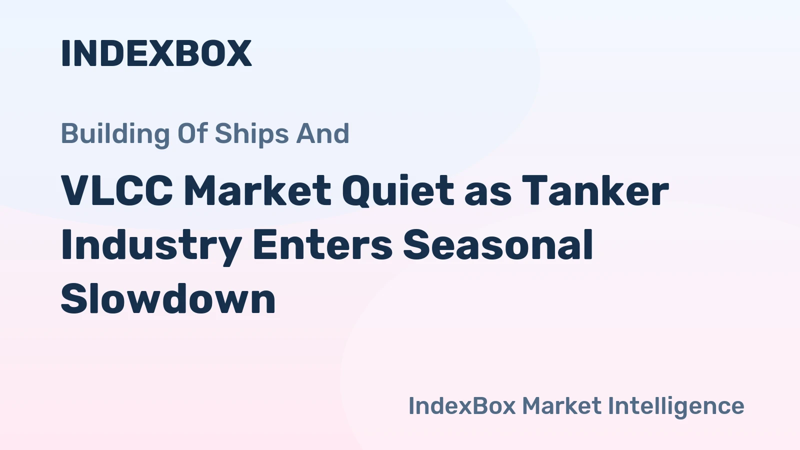 VLCC Market Quiet as Tanker Industry Enters Seasonal Slowdown