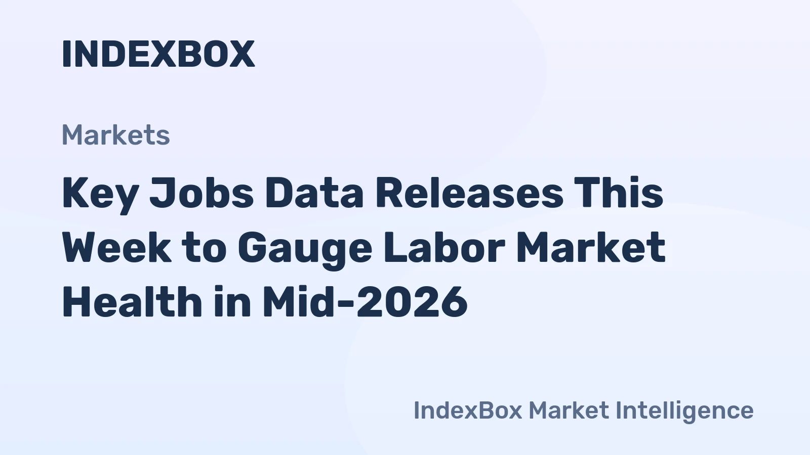 Key Jobs Data Releases This Week to Gauge Labor Market Health in Mid-2026