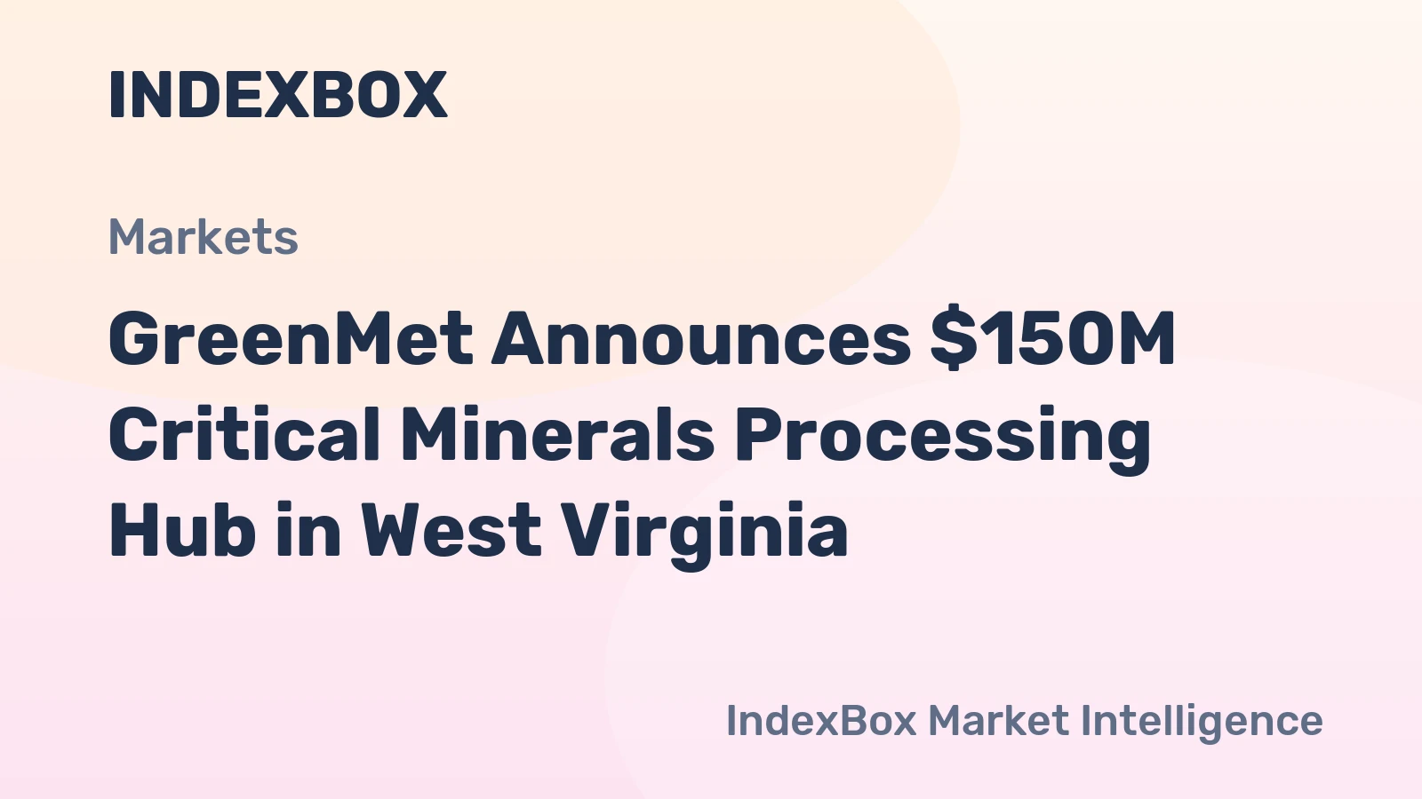 GreenMet Announces $150M Critical Minerals Processing Hub in West Virginia