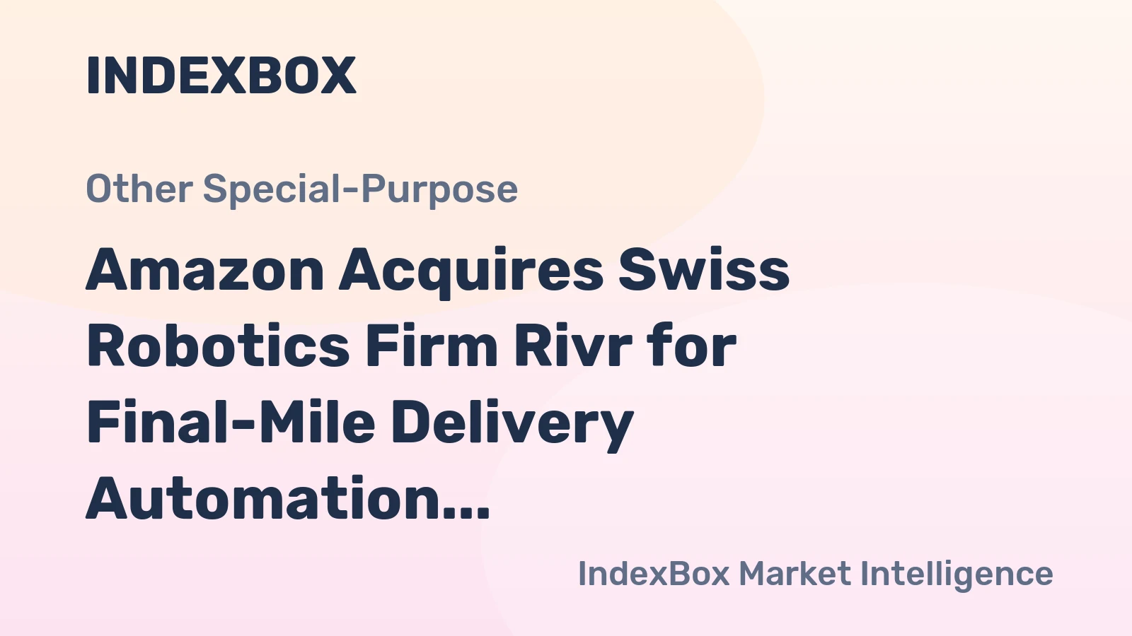 Amazon Acquires Swiss Robotics Firm Rivr for Final-Mile Delivery Automation