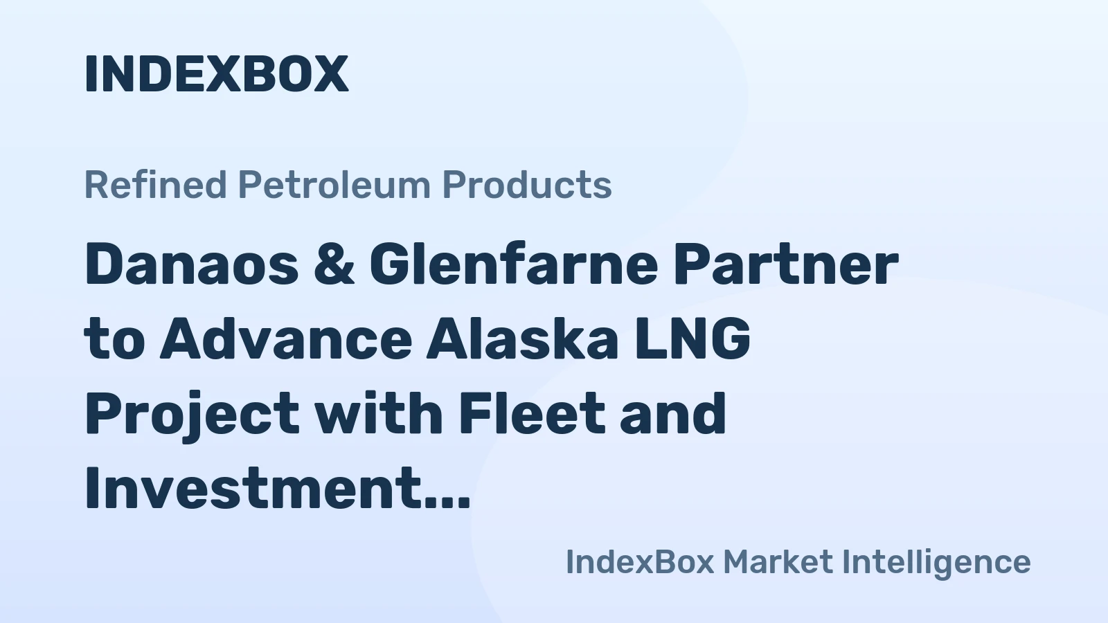 Danaos & Glenfarne Partner to Advance Alaska LNG Project with Fleet and Investment