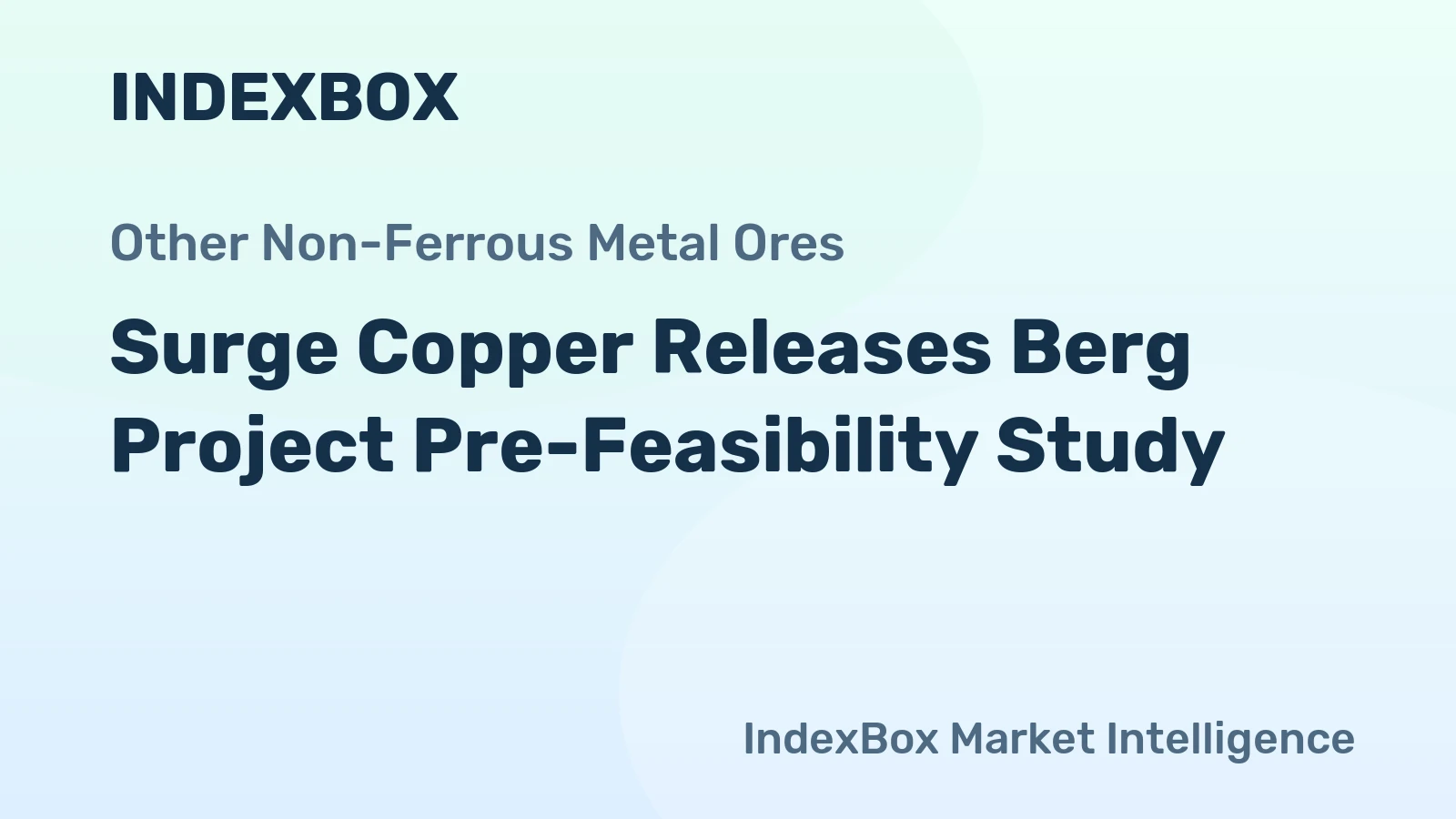 Surge Copper Releases Berg Project Pre-Feasibility Study