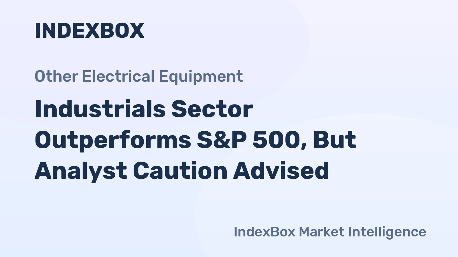 Industrials Sector Outperforms S&P 500, But Analyst Caution Advised