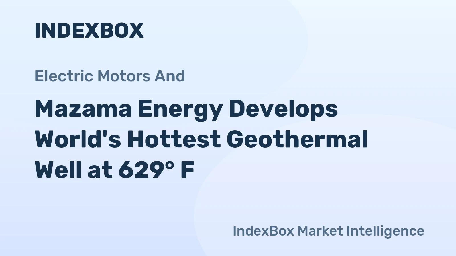 Mazama Energy Develops World's Hottest Geothermal Well at 629° F