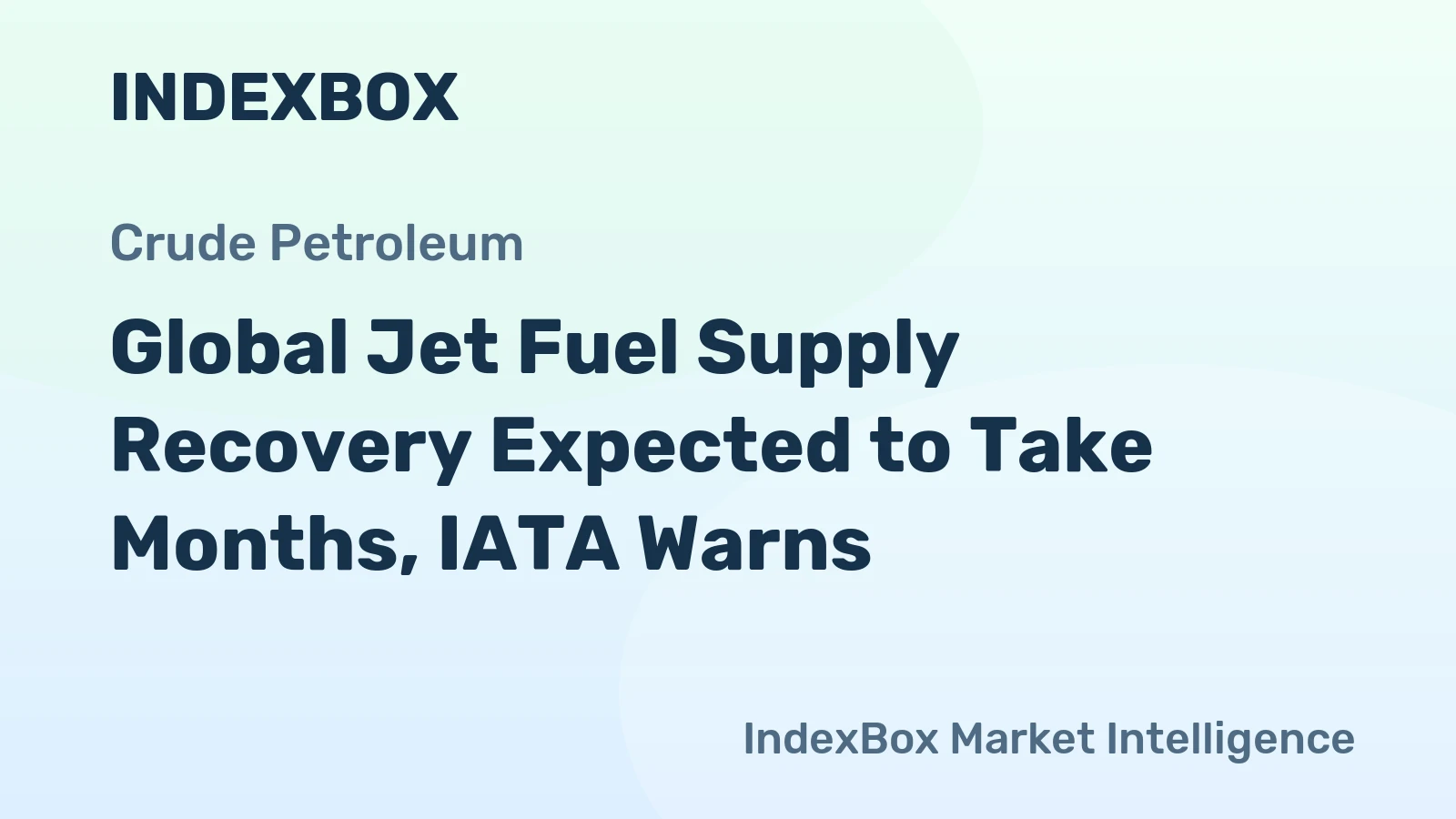 Global Jet Fuel Supply Recovery Expected to Take Months, IATA Warns