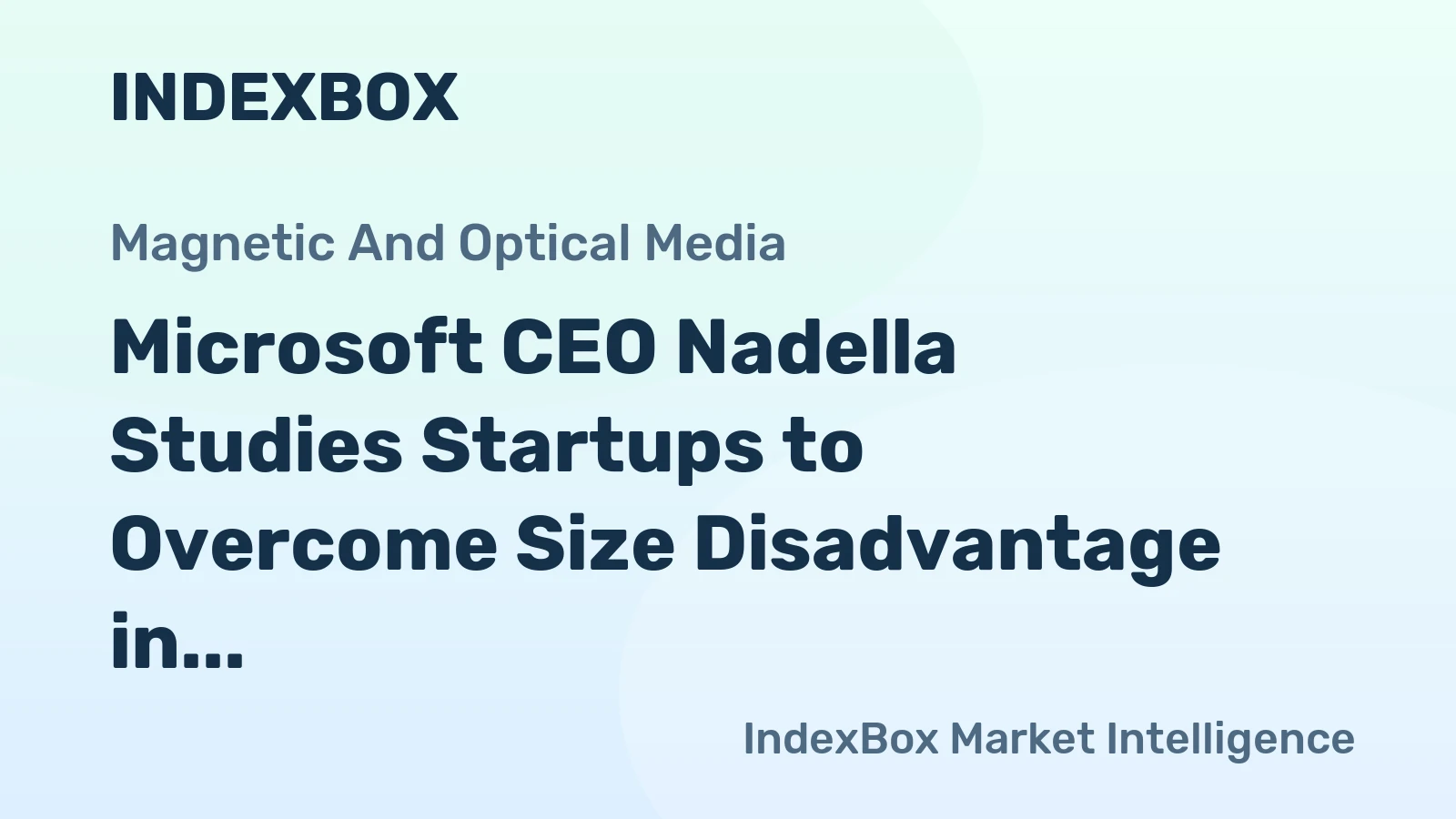 Microsoft CEO Nadella Studies Startups to Overcome Size Disadvantage in AI Race