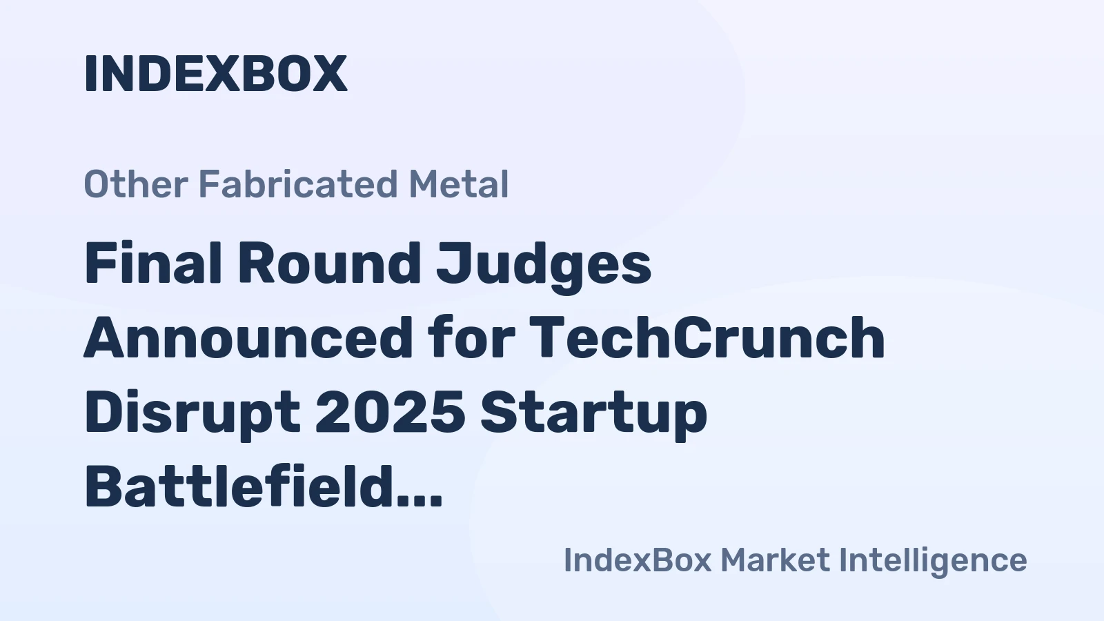 Final Round Judges Announced for TechCrunch Disrupt 2025 Startup Battlefield