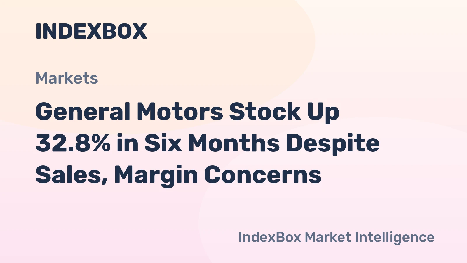 General Motors Stock Up 32.8% in Six Months Despite Sales, Margin Concerns