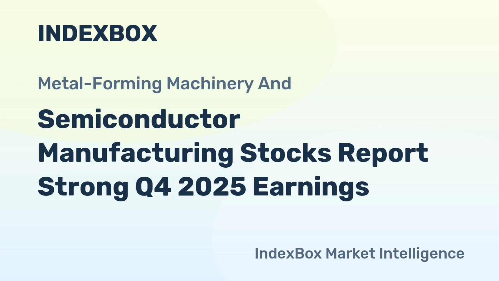 Semiconductor Manufacturing Stocks Report Strong Q4 2025 Earnings