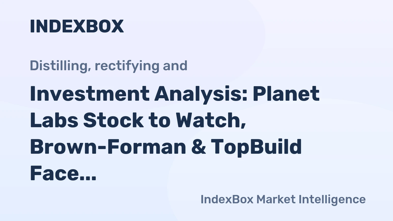 Investment Analysis: Planet Labs Stock to Watch, Brown-Forman & TopBuild Face Challenges