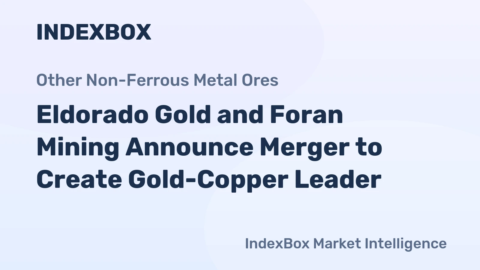 Eldorado Gold and Foran Mining Announce Merger to Create Gold-Copper Leader