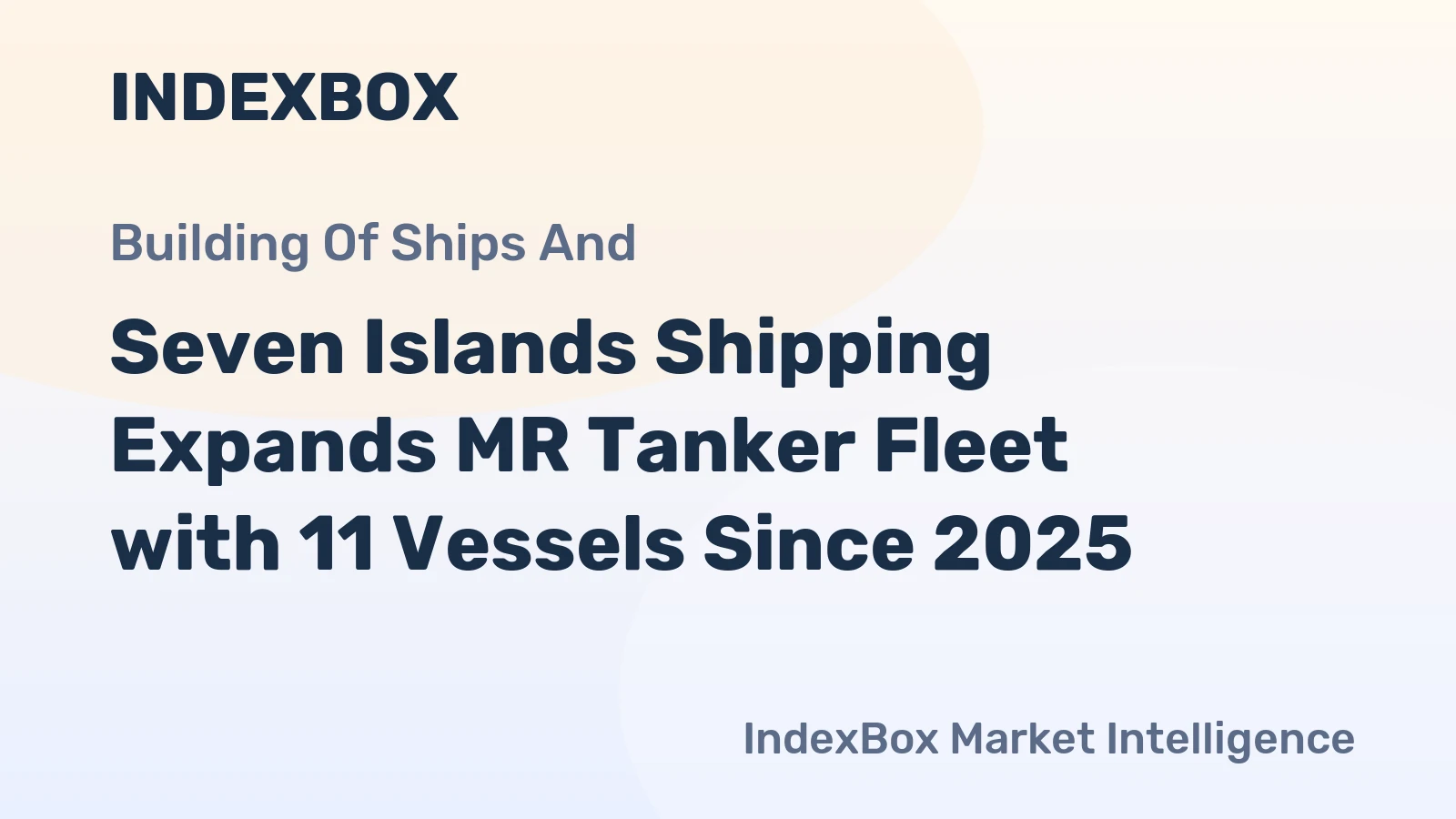 Seven Islands Shipping Expands MR Tanker Fleet with 11 Vessels Since 2025