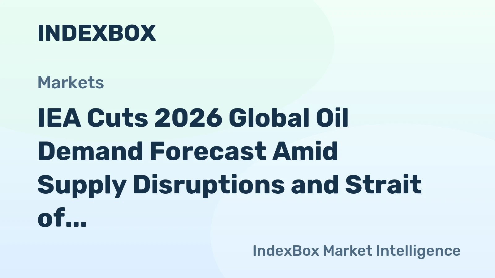 IEA Cuts 2026 Global Oil Demand Forecast Amid Supply Disruptions and Strait of Hormuz Uncertainty