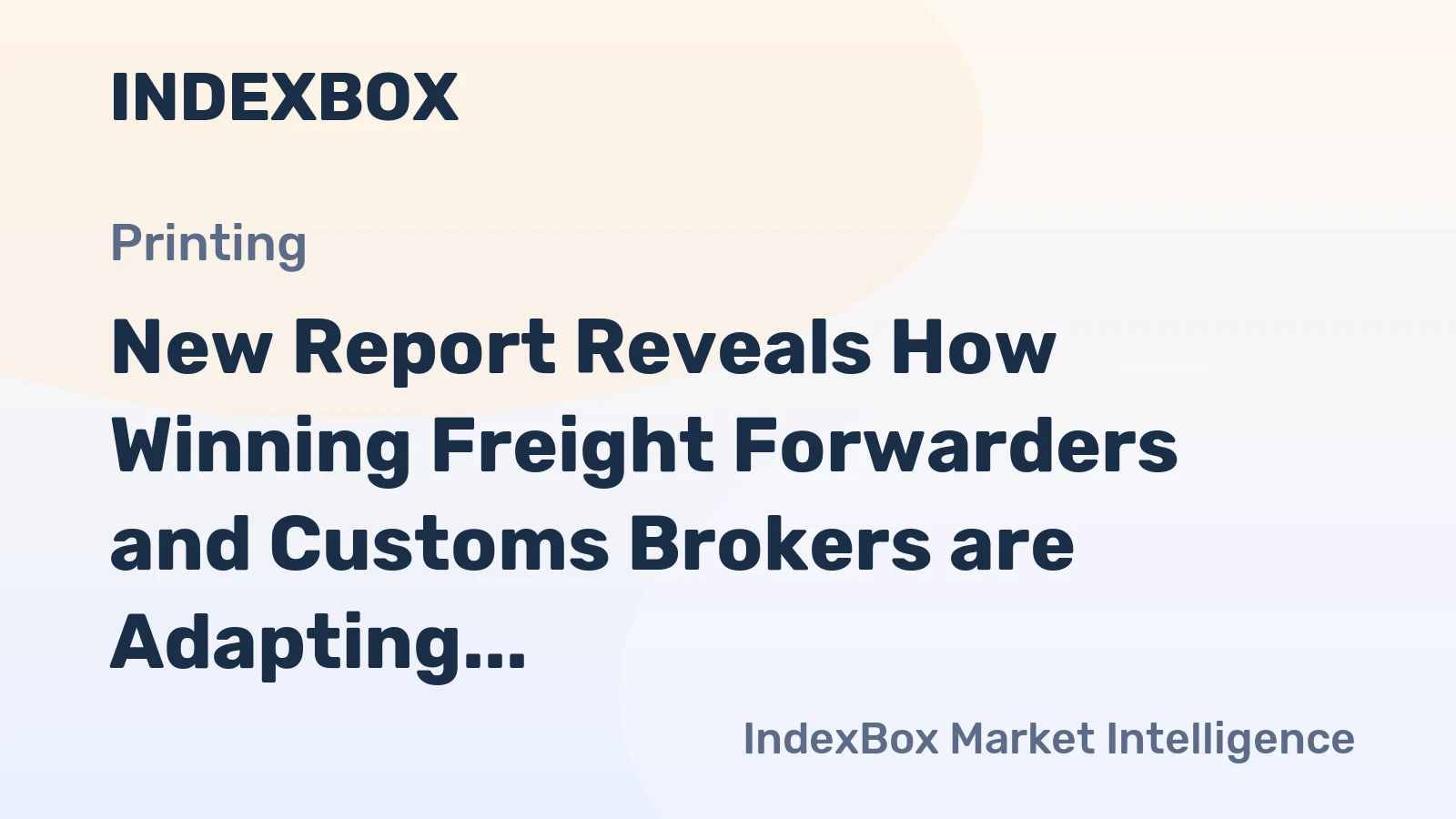 New Report Reveals How Winning Freight Forwarders and Customs Brokers are Adapting to Uncertainty