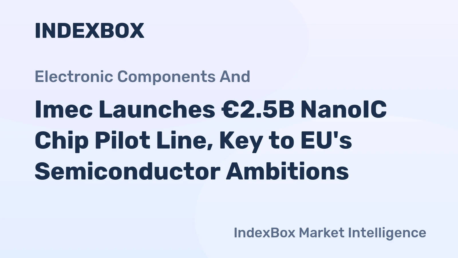 Imec Launches €2.5B NanoIC Chip Pilot Line, Key to EU's Semiconductor Ambitions