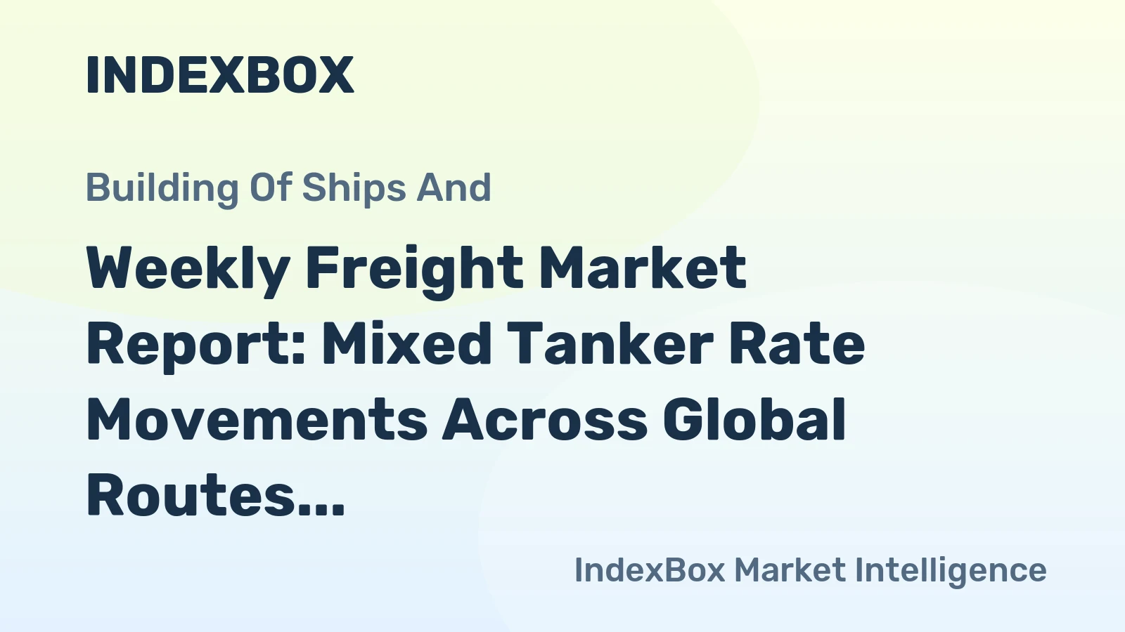 Weekly Freight Market Report: Mixed Tanker Rate Movements Across Global Routes