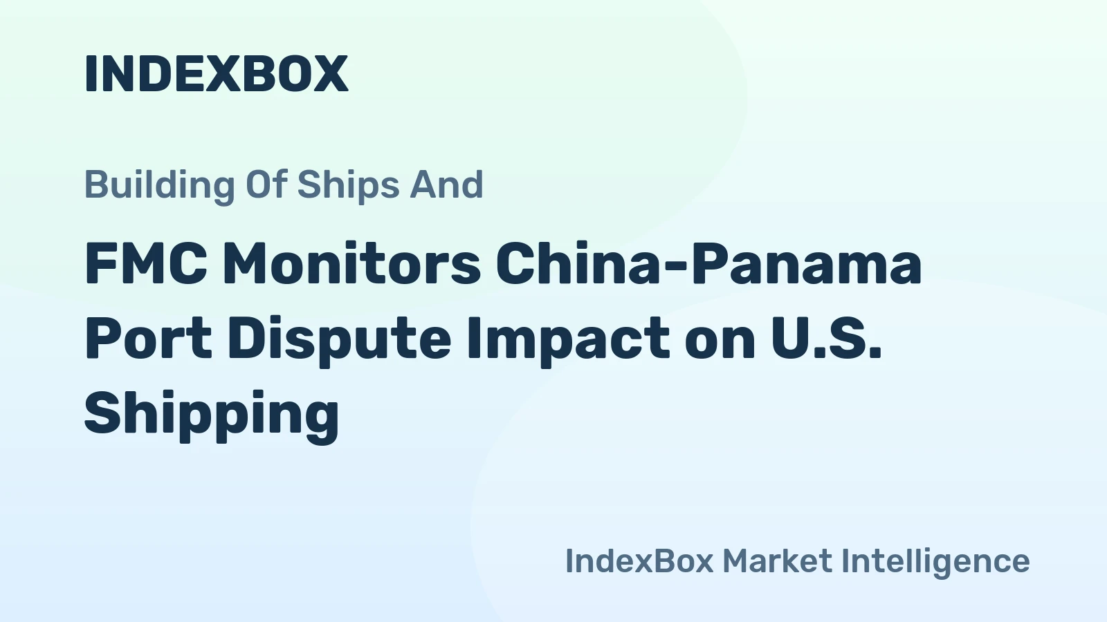 FMC Monitors China-Panama Port Dispute Impact on U.S. Shipping