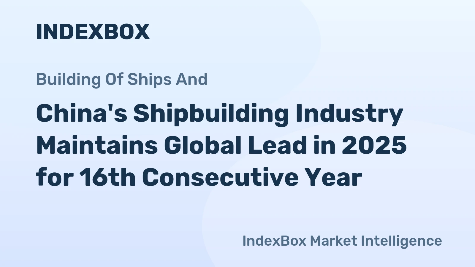 China's Shipbuilding Industry Maintains Global Lead in 2025 for 16th Consecutive Year