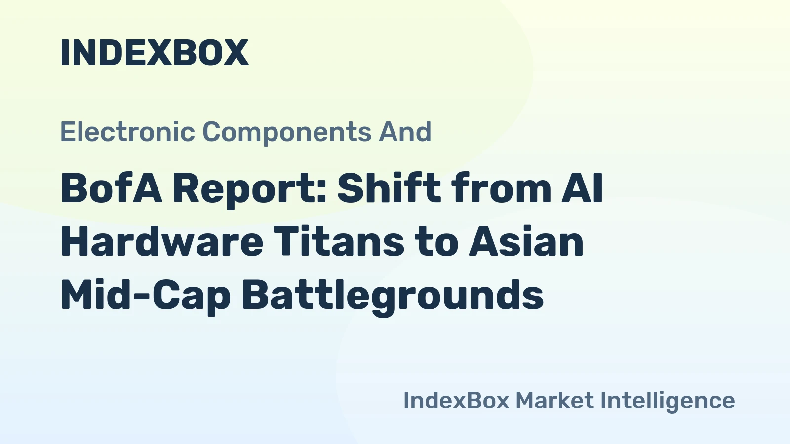 BofA Report: Shift from AI Hardware Titans to Asian Mid-Cap Battlegrounds