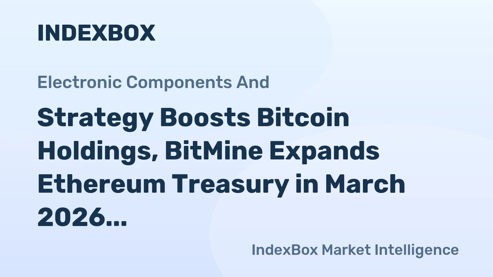Strategy Boosts Bitcoin Holdings, BitMine Expands Ethereum Treasury in March 2026
