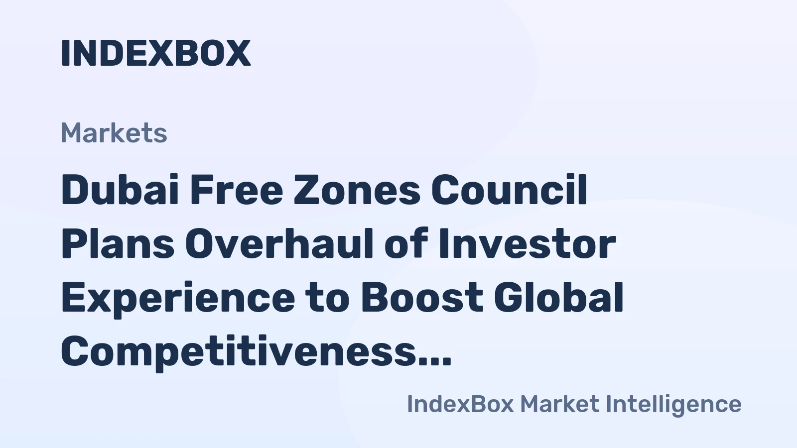 Dubai Free Zones Council Plans Overhaul of Investor Experience to Boost Global Competitiveness