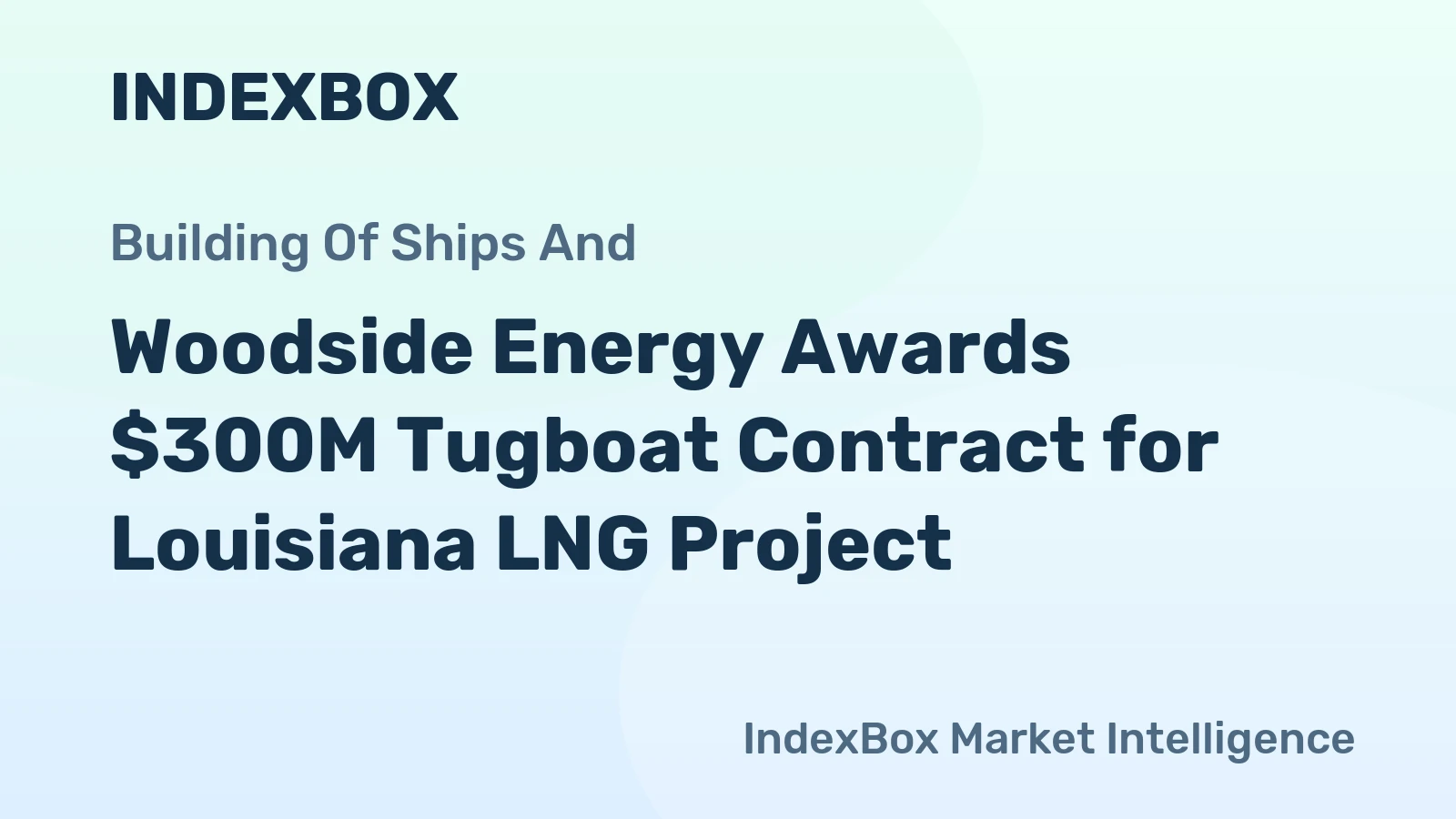 Woodside Energy Awards $300M Tugboat Contract for Louisiana LNG Project