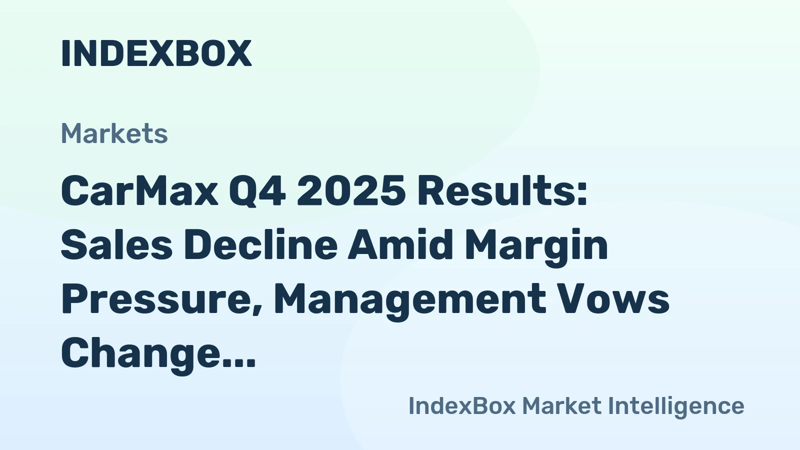 CarMax Q4 2025 Results: Sales Decline Amid Margin Pressure, Management Vows Change
