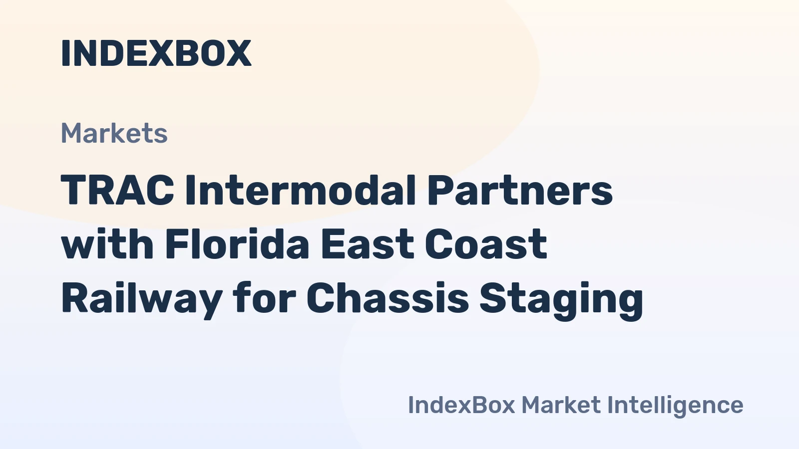 TRAC Intermodal Partners with Florida East Coast Railway for Chassis Staging