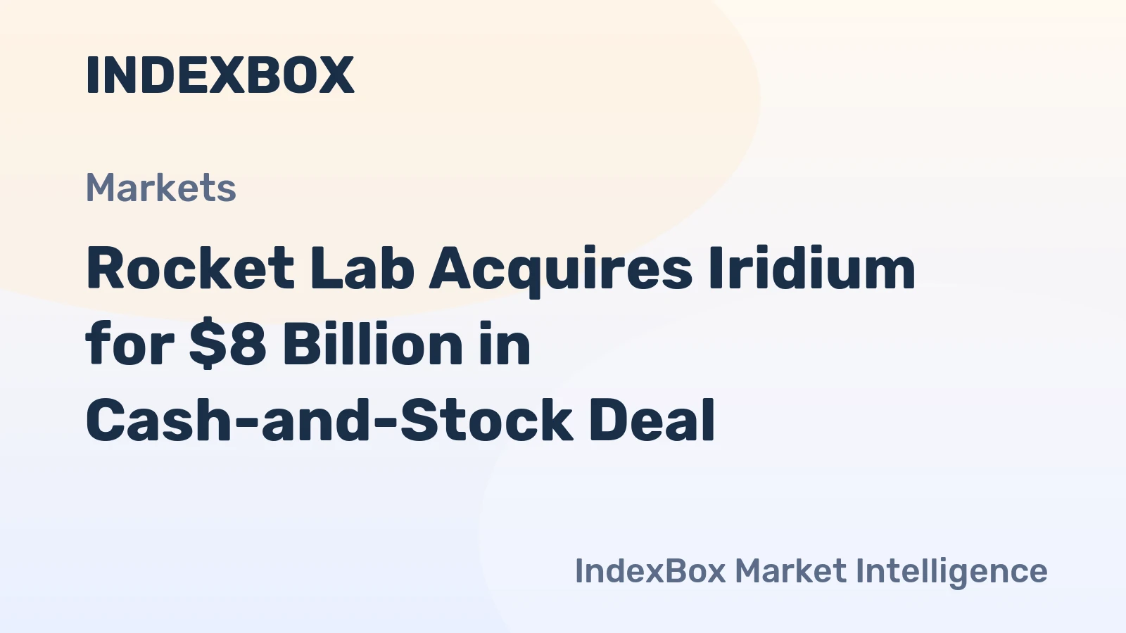 Rocket Lab Acquires Iridium for $8 Billion in Cash-and-Stock Deal