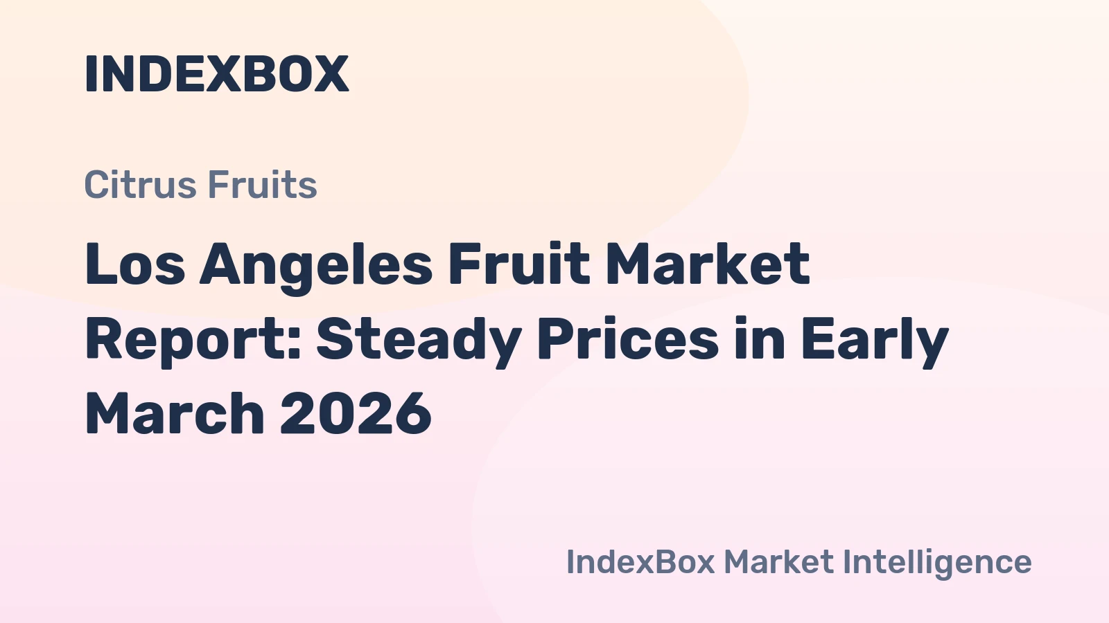 Los Angeles Fruit Market Report: Steady Prices in Early March 2026
