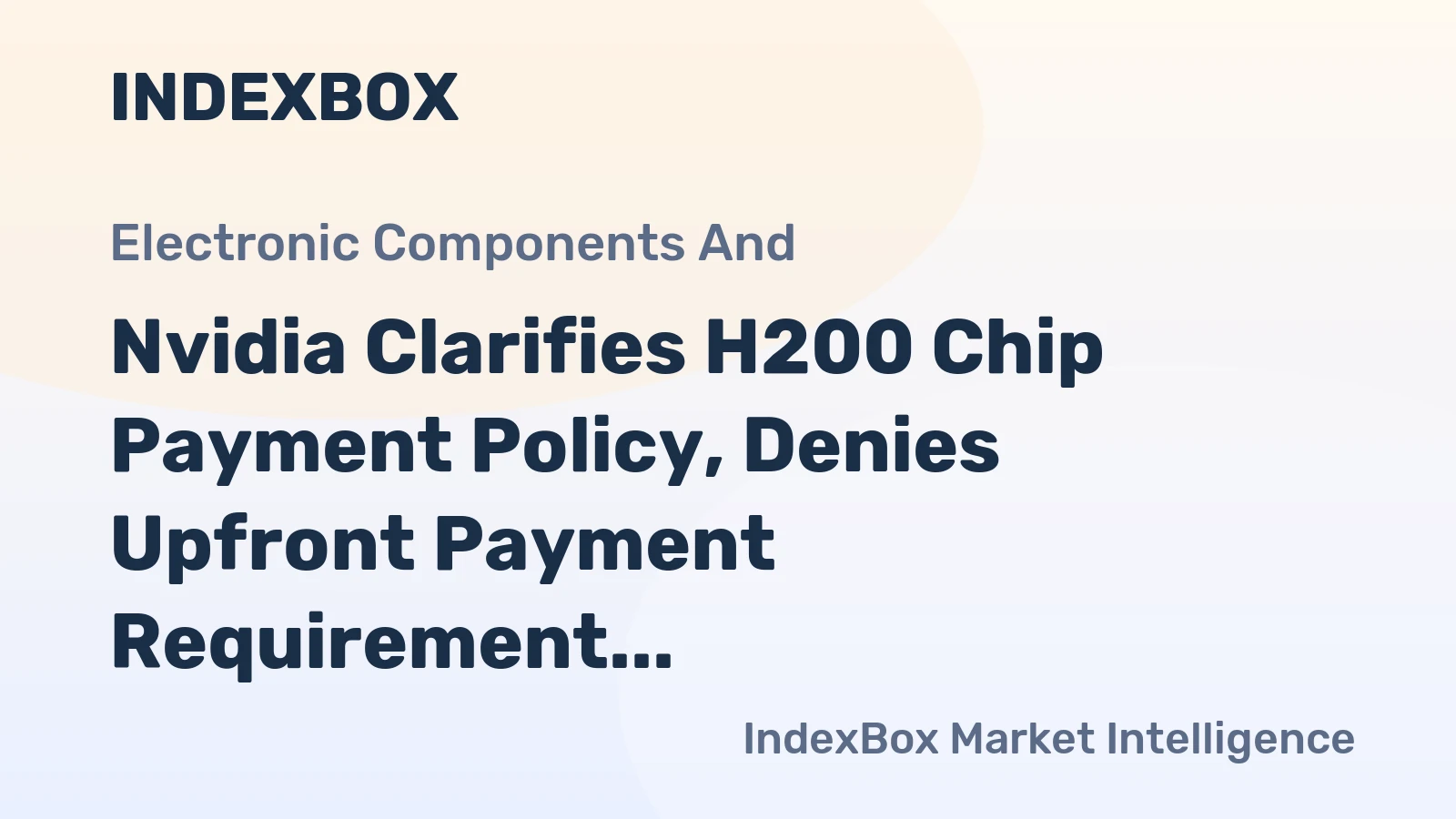 Nvidia Clarifies H200 Chip Payment Policy, Denies Upfront Payment Requirement