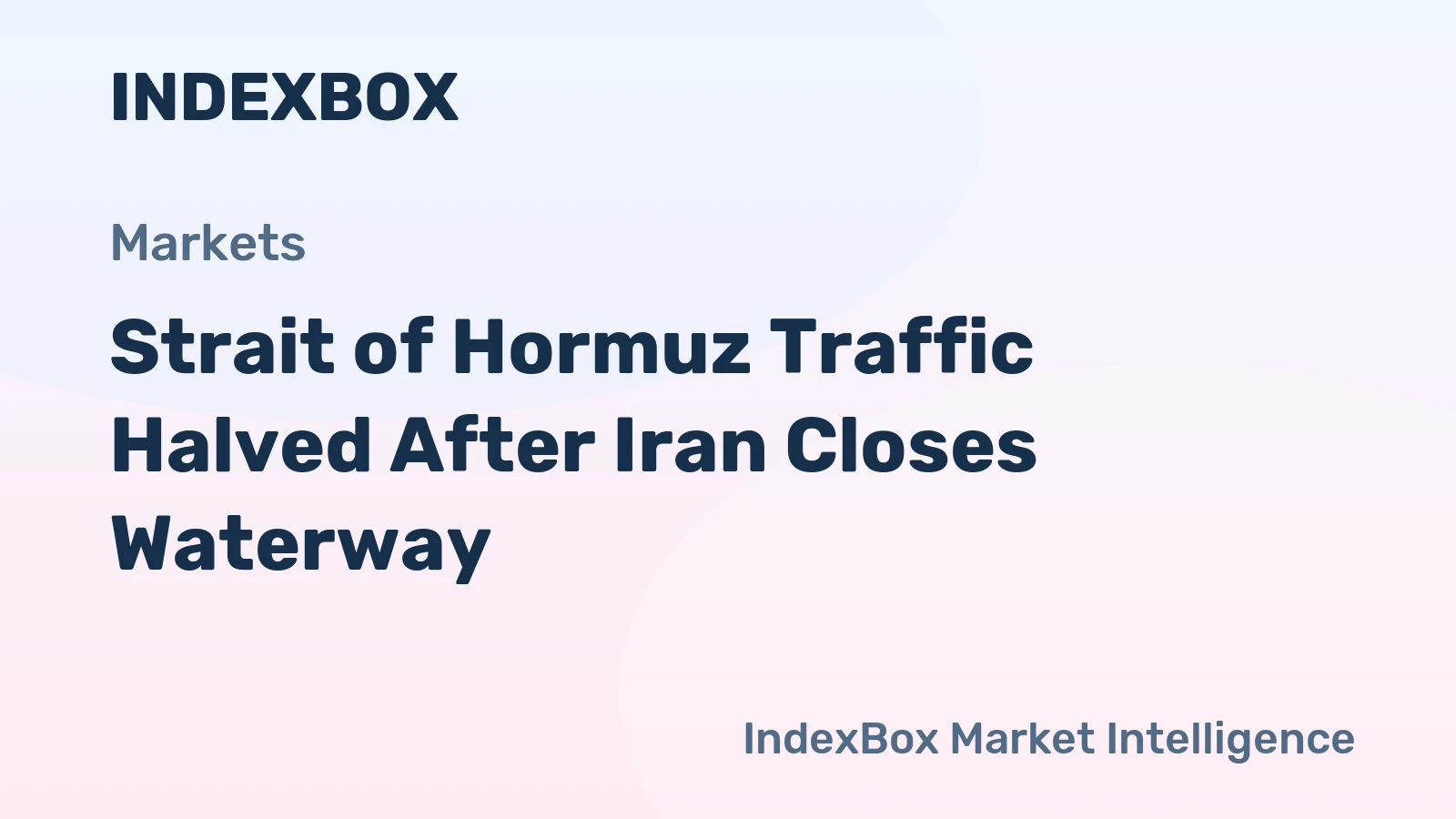 Strait of Hormuz Traffic Halved After Iran Closes Waterway