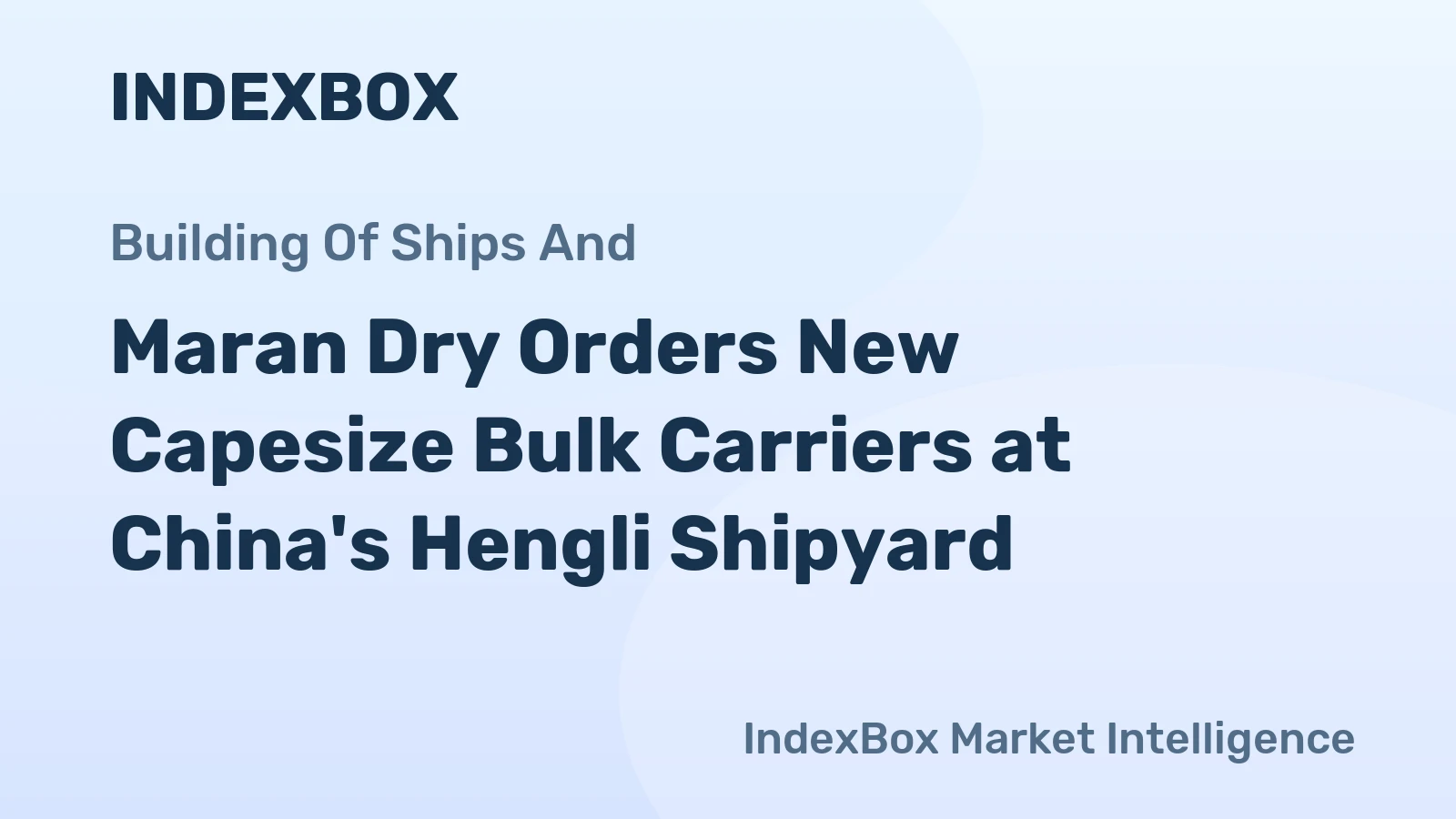 Maran Dry Orders New Capesize Bulk Carriers at China's Hengli Shipyard