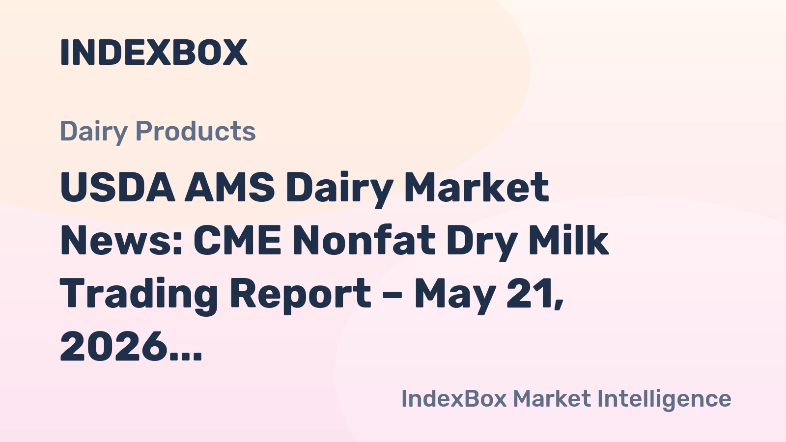 USDA AMS Dairy Market News: CME Nonfat Dry Milk Trading Report – May 21, 2026