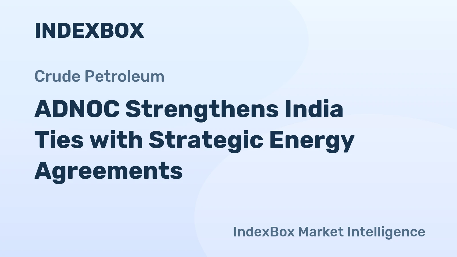 ADNOC Strengthens India Ties with Strategic Energy Agreements