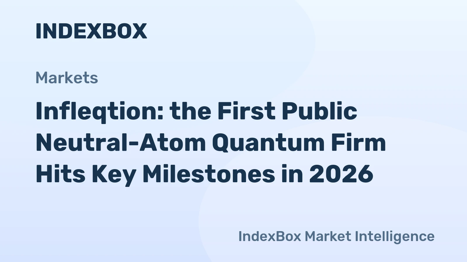 Infleqtion: the First Public Neutral-Atom Quantum Firm Hits Key Milestones in 2026
