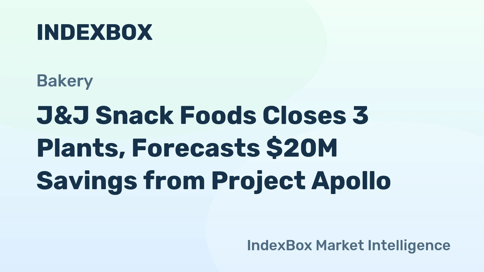 J&J Snack Foods Closes 3 Plants, Forecasts $20M Savings from Project Apollo