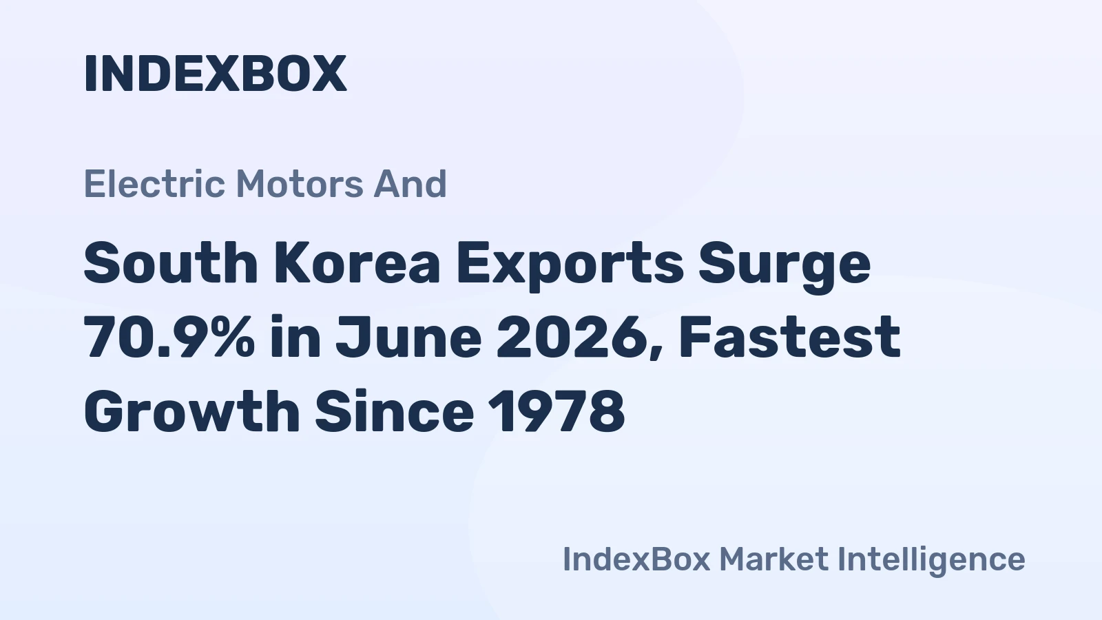South Korea Exports Surge 70.9% in June 2026, Fastest Growth Since 1978